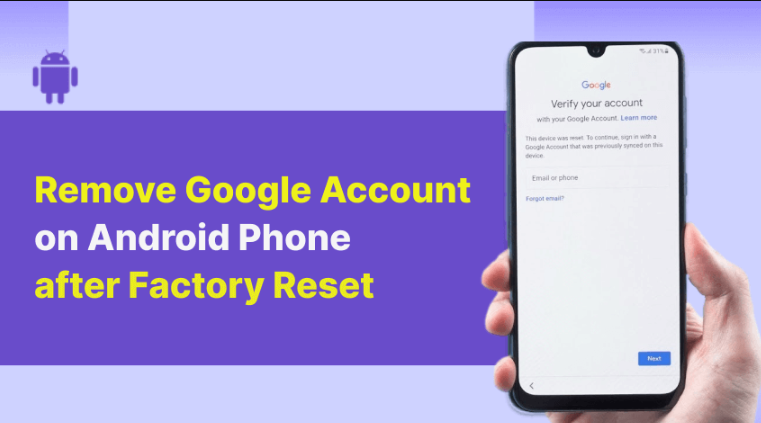 How to Remove Google Account from Android After Factory Reset?